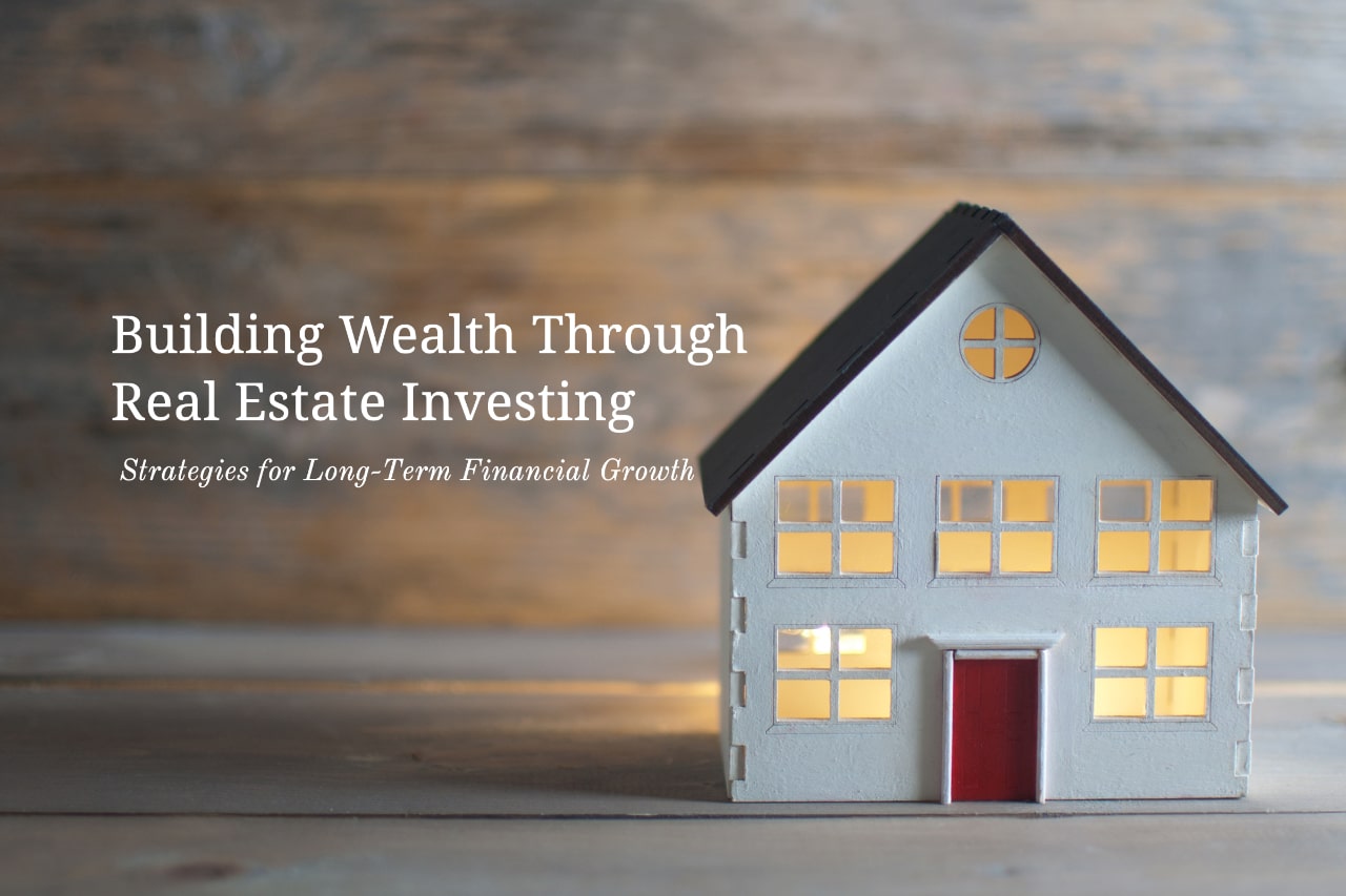 Tips for Building Wealth Through Real Estate Investing